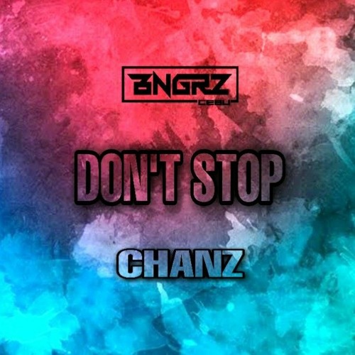 Stream CHANZ - Don't Stop [OUT NOW!] by Chanz | Listen online for free on SoundCloud