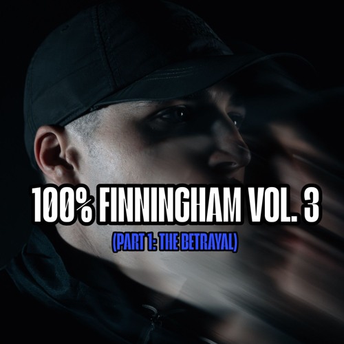 Stream 100% FINNINGHAM VOL. 3 [PART 1: THE BETRAYAL] by FINNINGHAM ...