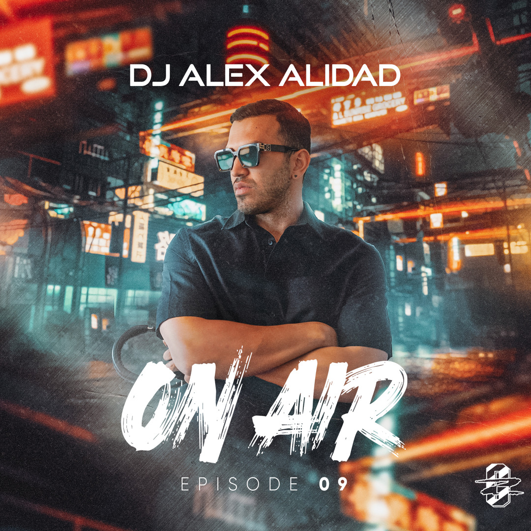 Stream Dj Alex Alidad - ON AIR 9 by DJ ALEX ALIDAD | Listen online for free on SoundCloud
