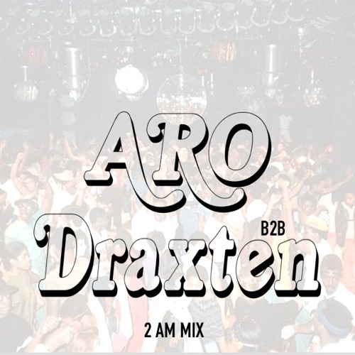 Stream ARO B2B Draxten (2 Am Mix) by ARO | Listen online for free on SoundCloud