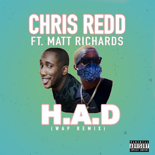 Stream Chris Redd Ft. Matt Richards - H.A.D (W.A.P Parody) by Chris ...