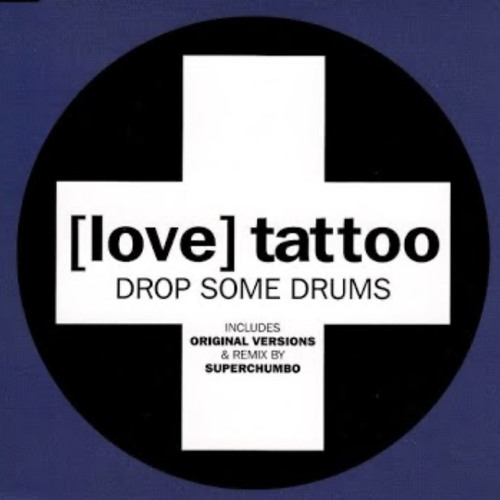 Stream Love Tattoo - Drop Some Drums (Original Version) by h2sqd ...