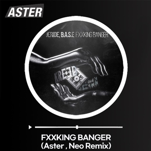 Stream Jeride,B.A.S.E-𝙁𝙭𝙭𝙠𝙞𝙣𝙜 𝘽𝙖𝙣𝙜𝙚𝙧(Aster,Neo Remix) by DJ ASTER ...