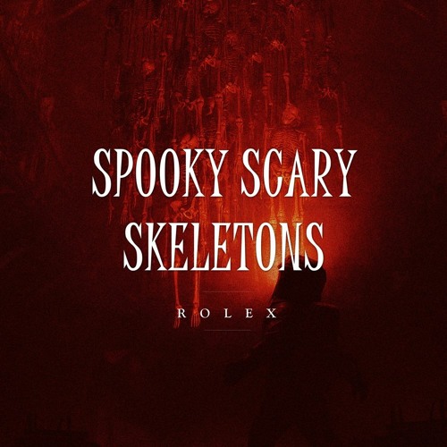 Stream Spooky Scary Skeletons by ROLEX | Listen online for free on ... Stream Spooky Scary Skeletons by ROLEX | Listen online for free on ...