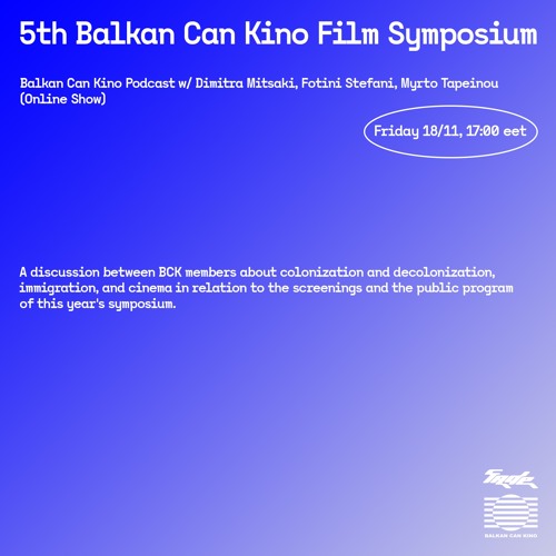 Stream Balkan Can Kino Podcast w/ Dimitra Mitsaki, Fotini Stefani ...