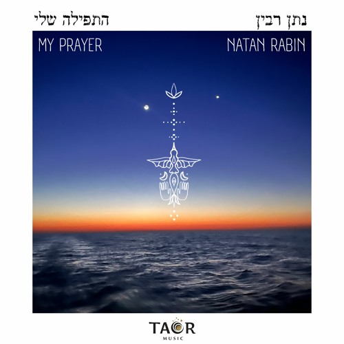 Stream Natan Rabin - My Prayer / נתן רבין - התפילה שלי by TaOr Music ...