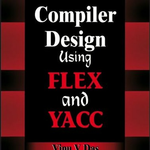 Stream ️ Download Compiler Design Using Flex And Yacc By Vinu V Das By Darraghdellashelbie