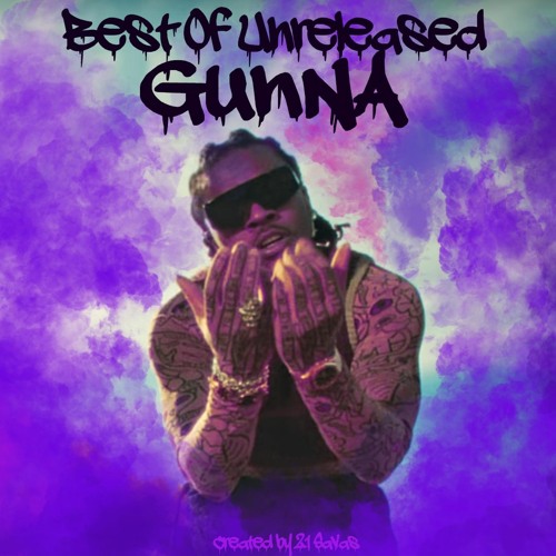 Stream Best Of Unreleased Gunna (One of Wun 2) by 21 SavaS | Listen ... Stream Best Of Unreleased Gunna (One of Wun 2) by 21 SavaS | Listen ...