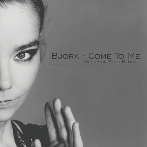 Stream Bjork - Come To Me (Anderson Suek Acid Mix) by Anderson Suek ...