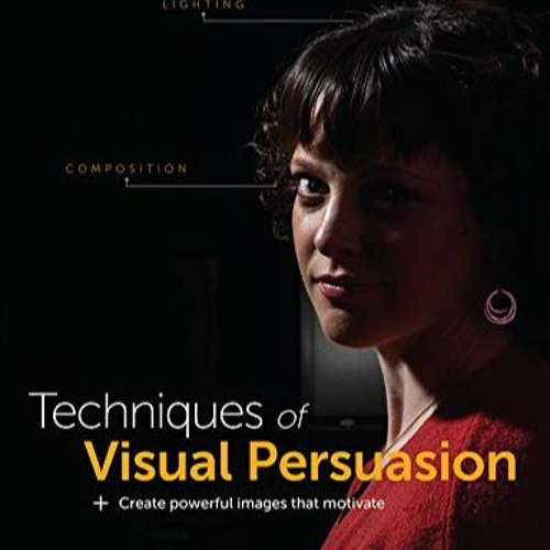 Stream [READ] Techniques of Visual Persuasion: Create powerful images ...