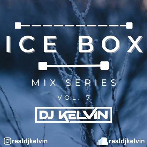 Stream Ice Box Mix Series Vol. 7 *NSFW* - Hip Hop, Dancehall, Afrobeats ...