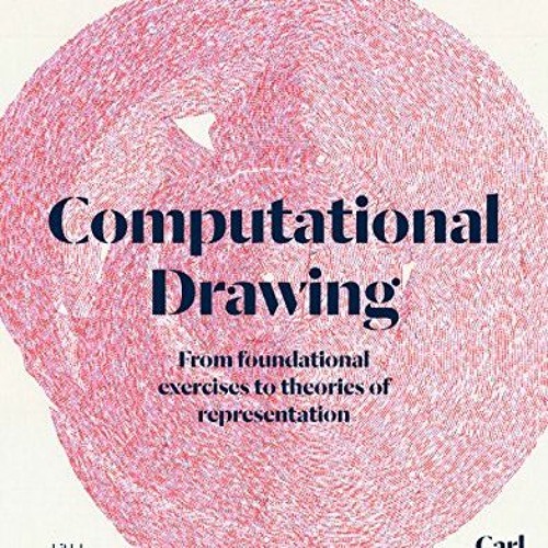 Stream Get PDF Computational Drawing: From Foundational Exercises to ... Stream Get PDF Computational Drawing: From Foundational Exercises to ...