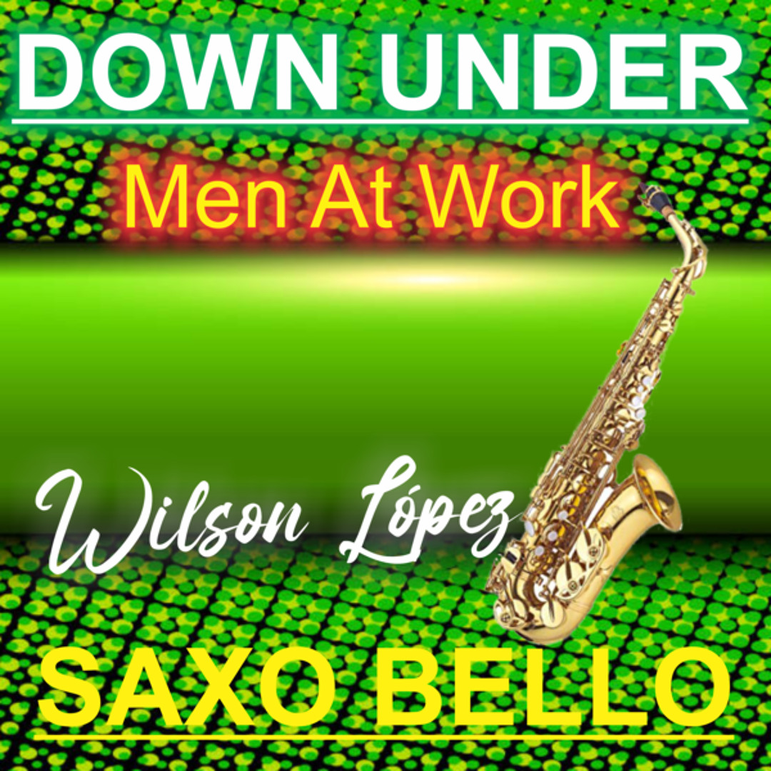 Stream Down Under (Men AT Work) (Instrumental Version) by SAXO BELLO ...