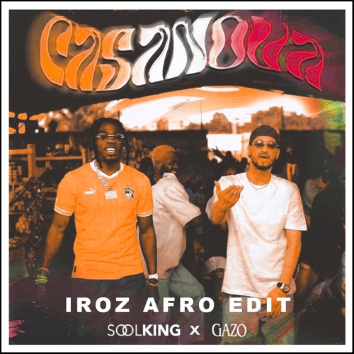 Stream SOOLKING & GAZO - CASANOVA (IROZ AFRO EDIT) by DJ Iroz | Listen ...