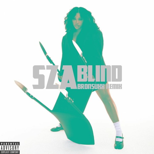 SZA - BLIND (BRONSUXX REMIX) - Listen to music