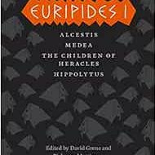 Stream READ [EBOOK EPUB KINDLE PDF] Euripides I: Alcestis, Medea, The ...