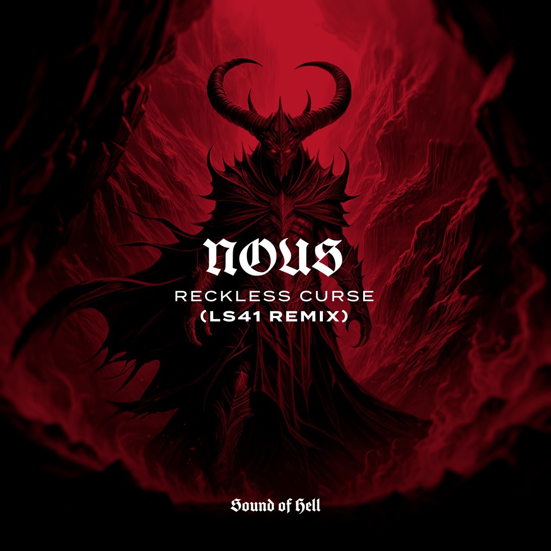 Stream NOUS - Reckless Curse (LS41 Remix) by Sound of Hell | Listen online for free on SoundCloud