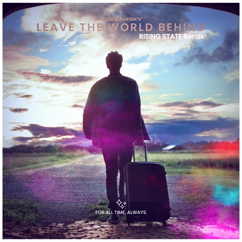 Stream Leave The World Behind (RISING STATE Remix) by OSERANSKY ...