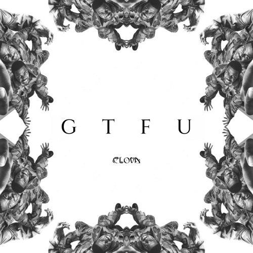 Stream CLOVD - GTFU by CLOVD | Listen online for free on SoundCloud