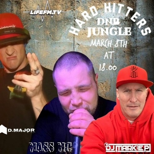 Stream LIFEFM.TV - HARD HITTERS - DJ MARKIE P & D MAJOR MC MASS - 08 03 2023 by DJ Markie P ...