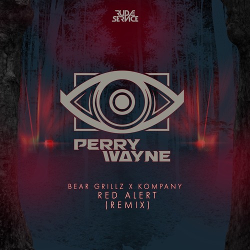 Stream PERRY WAYNE | Listen to Bear Grillz & Kompany - Red Alert (Perry ...