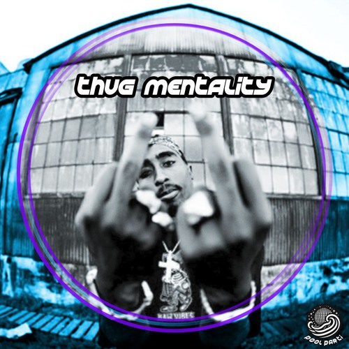 Stream THUG MENTALITY (POOL PARTi x TUPAC) by POOL PARTi 🌊 | Listen ...