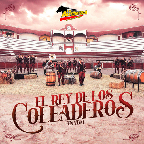 Stream El Rey De Los Coleaderos (En Vivo) by Banda La Autentica ...