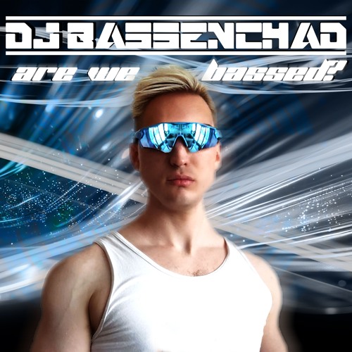 Stream Are We Bassed? by DJ Bassenchad | Listen online for free on ...