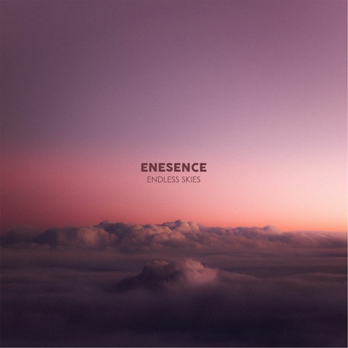 Stream Endless Skies by Enesence | Listen online for free on SoundCloud