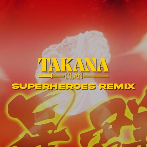 Stream Superheroes Takana Clan Remix By Takana Clan Listen Online