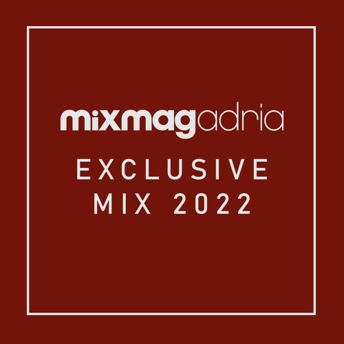 Stream Mixmag Adria | Listen to 2022 Mixmag Adria - Exclusive Mix ...