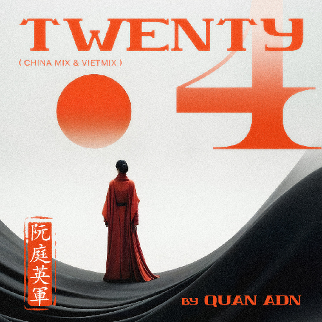 Stream Twenty 4 - China Mix & Vietmix by Quan ADN by Quan ADN | Listen ...