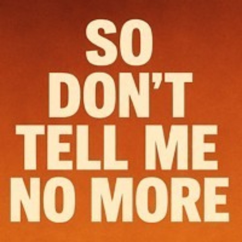 Stream So Don't Tell Me No More -- Extended Mix by BASS BUNNY ** AKA ...