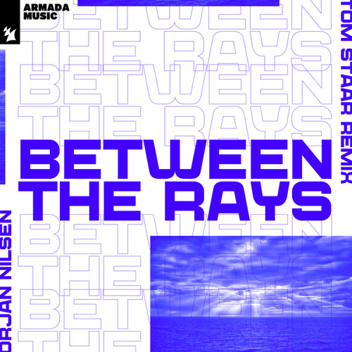 Stream Orjan Nilsen - Between The Rays (Tom Staar Remix) by Ørjan ... Stream Orjan Nilsen - Between The Rays (Tom Staar Remix) by Ørjan ...
