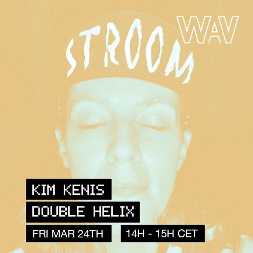 Stream Double Helix with Kim Kenis at We Are Various | 24-03-23 by We ...