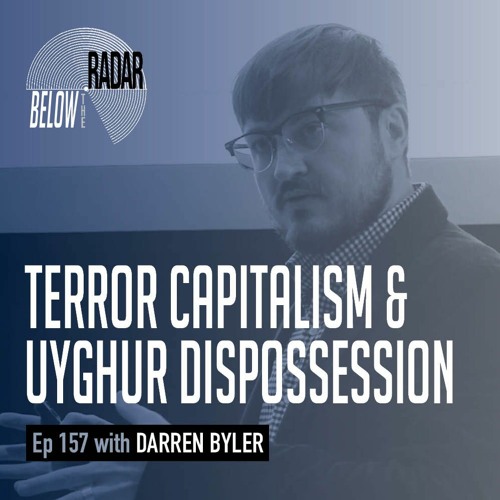 Stream Terror Capitalism and Uyghur Dispossession — with Darren Byler ...