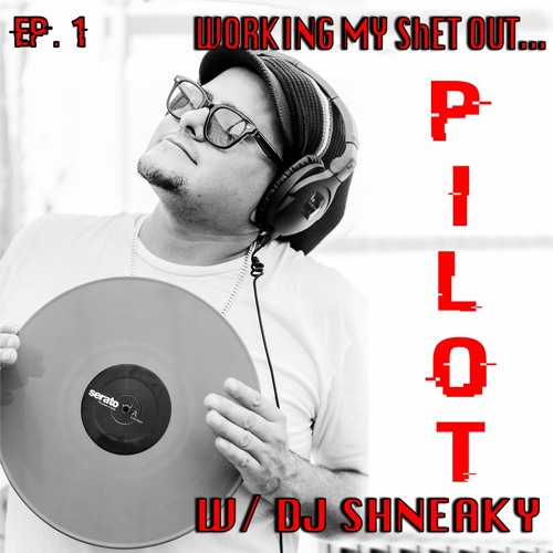 Stream Working ShET Out With DJ SHNEAKY EP 1 Pilot by Shneaky | Listen ...