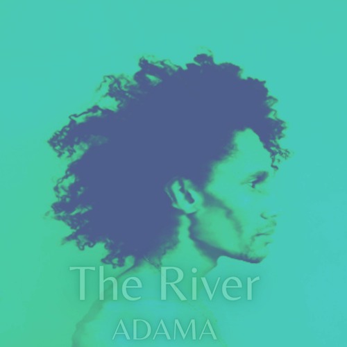 Stream THE RIVER by ADAMA | Listen online for free on SoundCloud