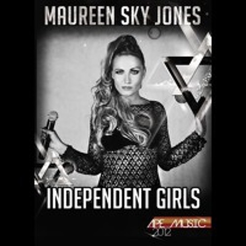 Stream Maureen Sky Jones - Independent Girls (Dzidzi Extended Mix) by ...