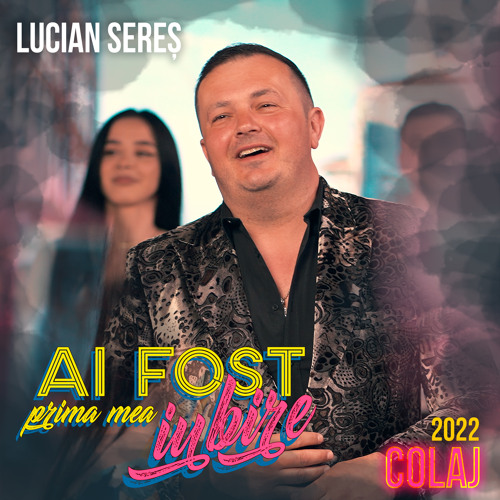 Stream Ai fost prima mea iubire (2022 Colaj) by Lucian Sereș | Listen ...