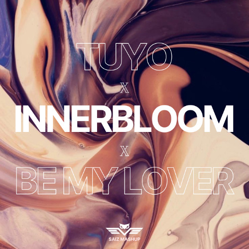 Stream Tuyo x Innerbloom x Be my lover (SAIZ Mashup) by DANNY SAIZ | Listen online for free on ...