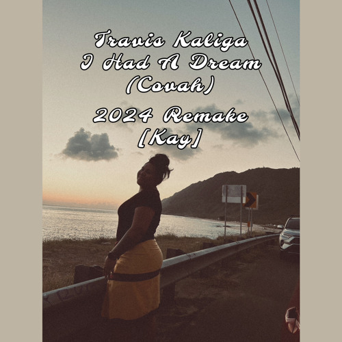Stream Travis Kaliga_I Had A Dream (Covah)-2024 ReMake [KT] by KA YLO ...