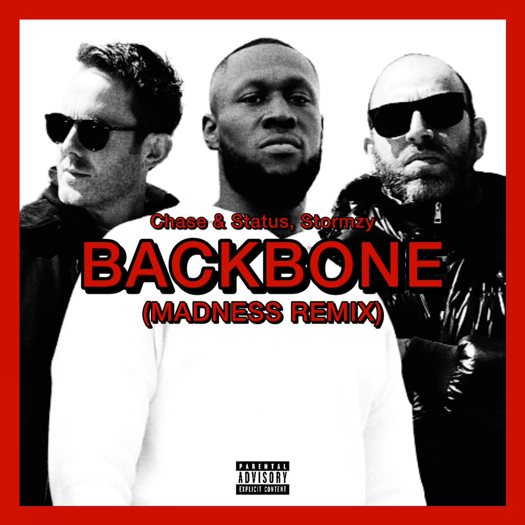 Stream Chase & Status, Stormzy - BACKBONE (Madness Remix) by MADNESS ...