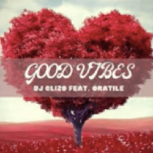 Stream Good Vibes (Featuring Oratile) – DJ Clizo by 5:55 | Listen ...