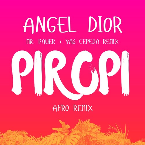 Stream Angel Dior - Piropi ( Yas Cepeda , Mr Pauer Afro Remix ) by Mr ...