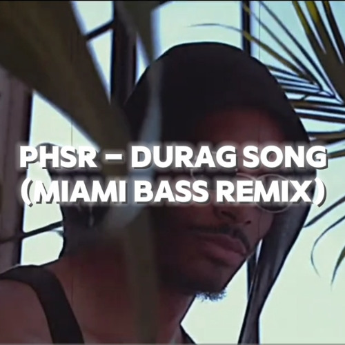 Stream PHSR - Durag Song (Miami Bass remix) by Másquenada | Listen ...