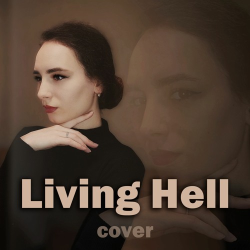 Stream Living Hell | cover by Karina Voloshyna | Listen online for free on SoundCloud