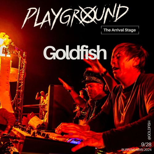Stream Goldfish - Playground - Burning Man 2024 by Playground ...