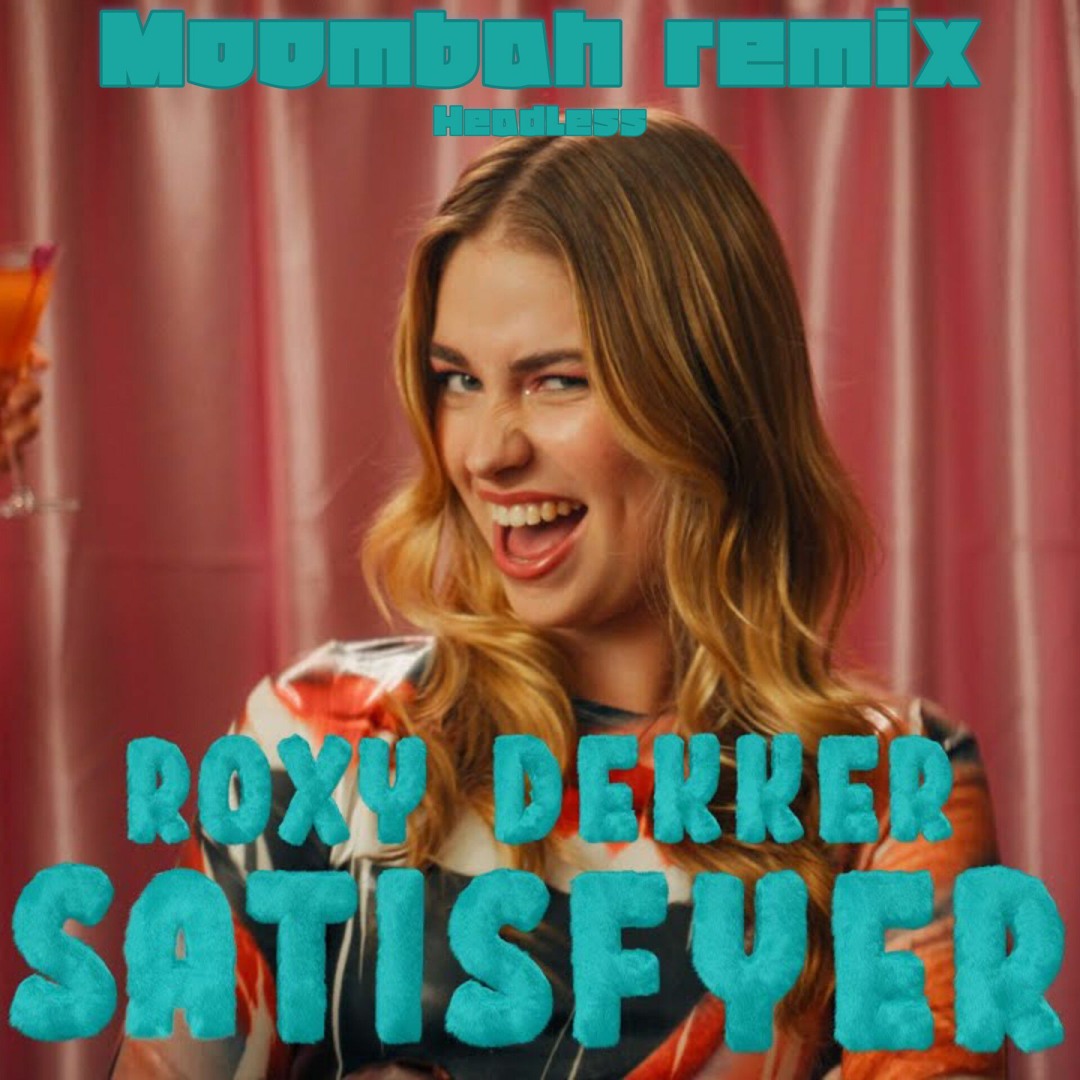Stream Roxy Dekker - Satisfyer (Headless Moombah REMIX) by Dj.Headless ...