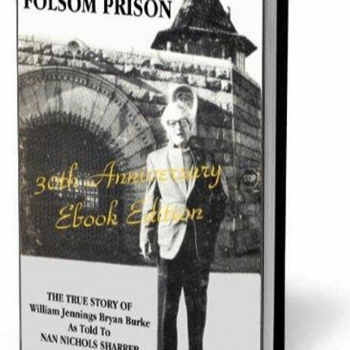Stream PDF Escape From Folsom Prison - The True Story of William Jennings Bryan Burke unlimited ...